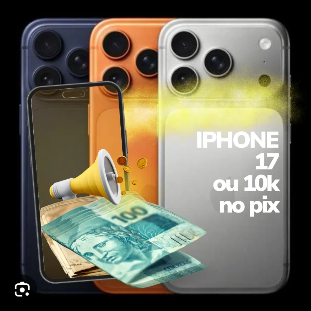 iPhone 17 ou 10k no pix